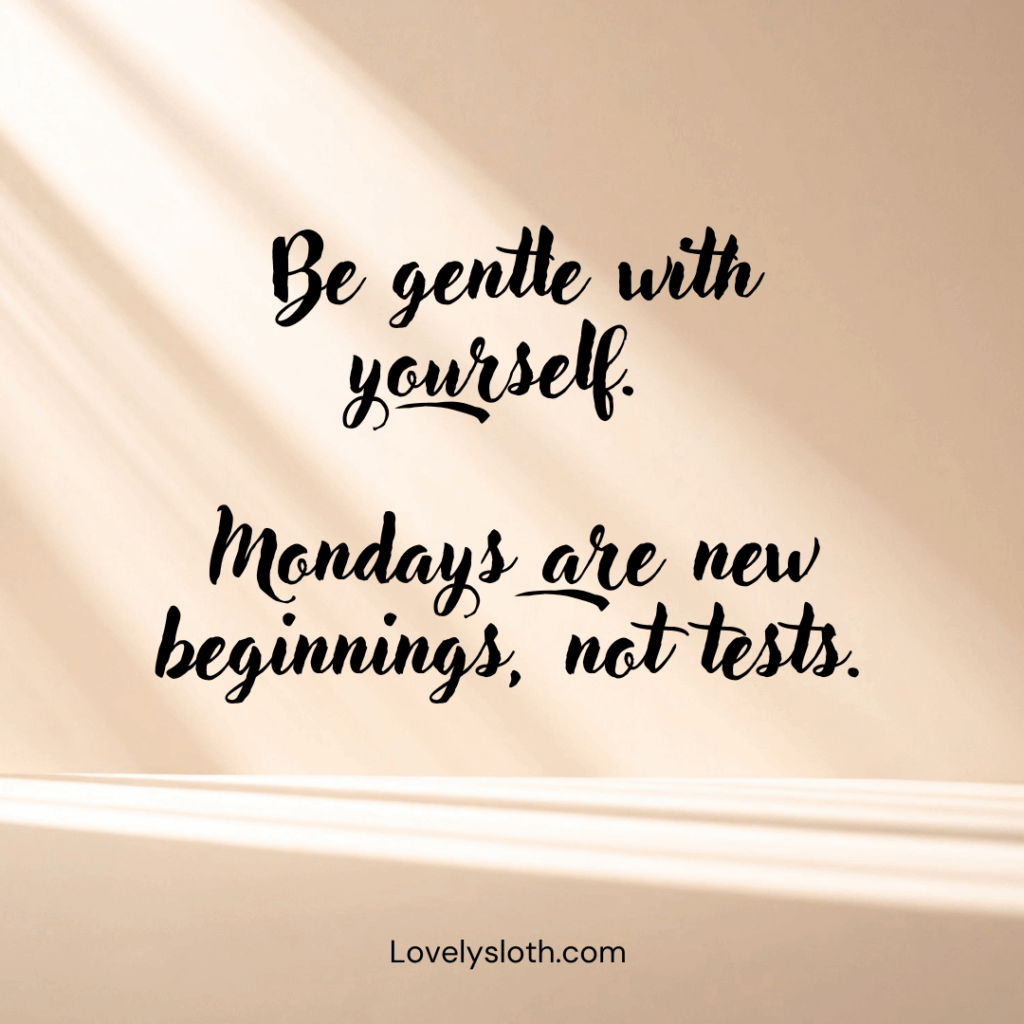 30+ Gentle Monday Motivation Quotes | lovelysloth.com